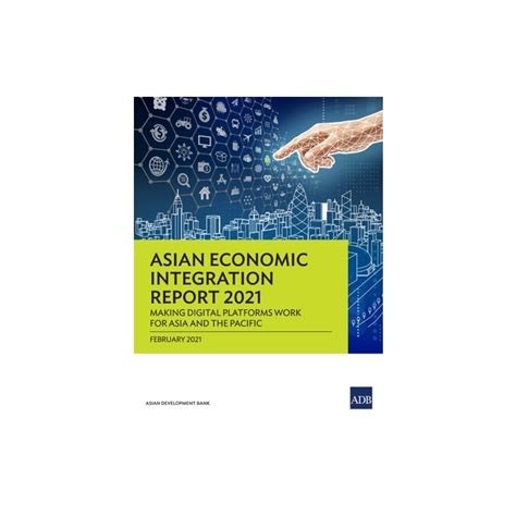 Asian Economic Integration Report 2021 Making Digital Platforms Work For Asia And The Pacific