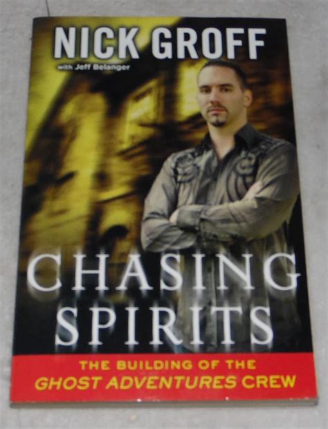 Chasing Spirits The Building Of The Ghost Adventures Crew By Groff Nick Belanger Jeff