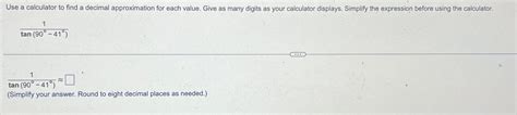 Solved Use A Calculator To Find A Decimal Approximation For