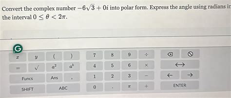 solved convert the complex number 6sqrt 3 0i into polar form