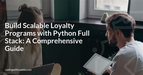 build scalable loyalty programs with python full stack a comprehensive