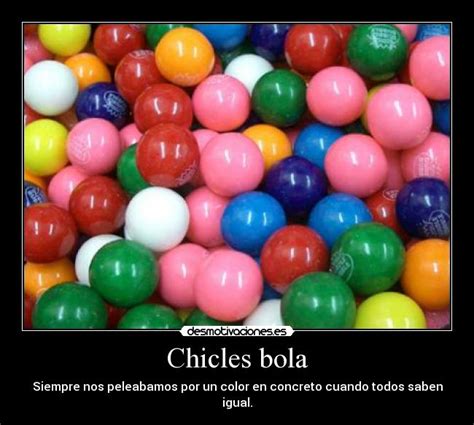 Chicles Bola Desmotivaciones