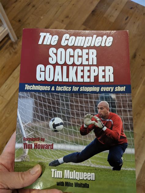 The Complete Soccer Goalkeeper By Tim Mulqueen Ask Musings