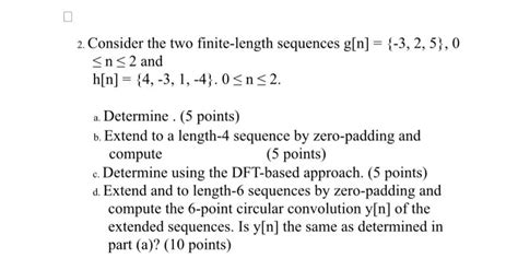Solved Consider The Two Finite Length Sequences Chegg