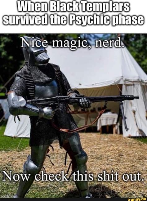 When Blacktemplars Le Psyc Niece Magic Nerd Now Check This Shit Out