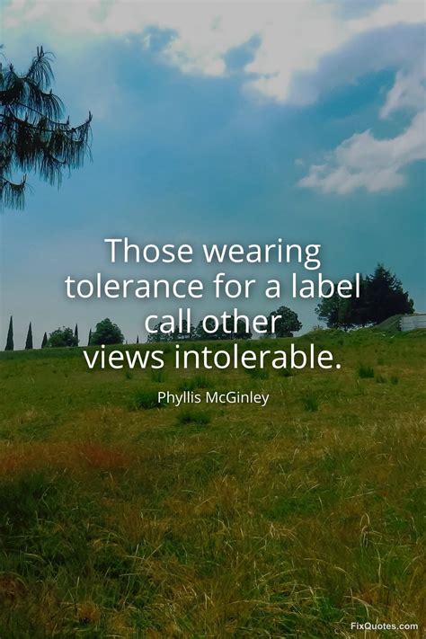 Those Wearing Tolerance For A Label Call Phyllis Mcginley