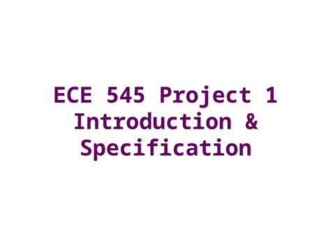 ppt ece 545 project 1 introduction and specification schedule project