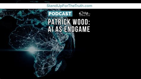 Patrick Wood Ai As Endgame Stand Up For The Truth Podcast