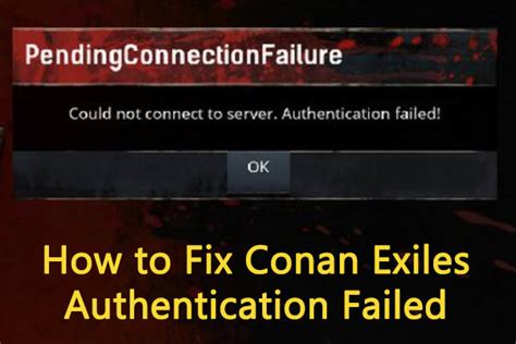 conan exiles authentication failed fix with proven solutions