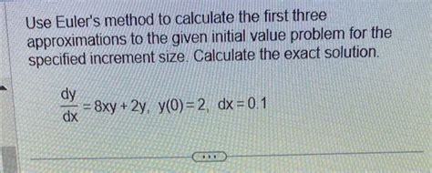 Solved Use Euler S Method To Calculate The First Three Chegg