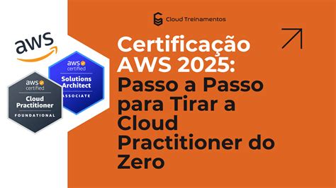 Certificação Aws 2025 Passo A Passo Para Tirar A Cloud Practitioner Do Zero Cloud Treinamentos