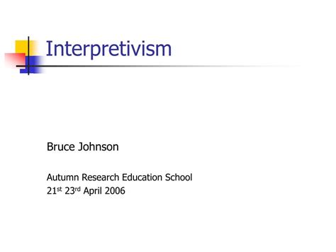 Ppt Interpretivism Powerpoint Presentation Free Download Id5517860