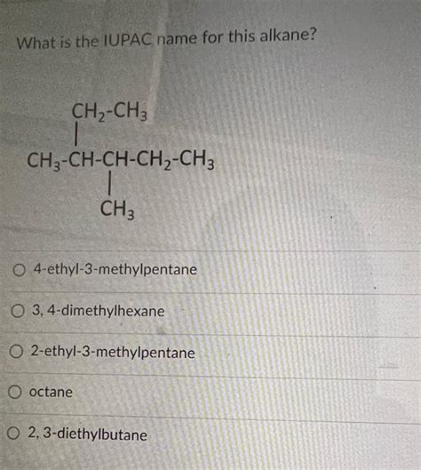 Solved What Is The Iupac Name For This Alkane