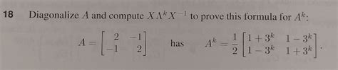 solved diagonalize a and compute x k x 1 to prove this