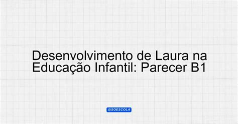 Desenvolvimento De Laura Na Educação Infantil Parecer B1