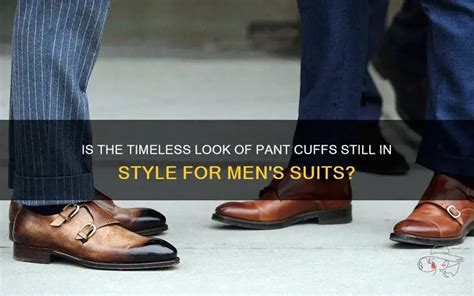 Is The Timeless Look Of Pant Cuffs Still In Style For Mens Suits