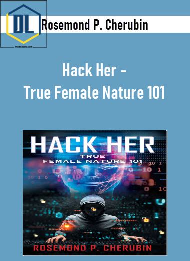 Download Hack Her True Female Nature 101 Rosemond P Cherubin The Dl Course