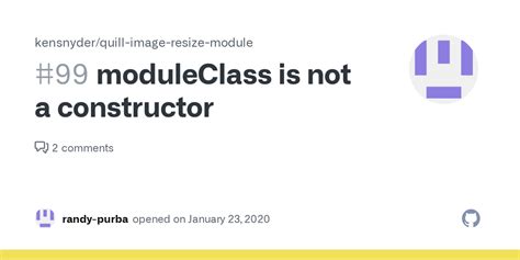 ModuleClass Is Not A Constructor Issue Kensnyder Quill Image Resize Module GitHub