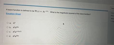 Solved A Wave Function Is Defined To Be Ψ X Ae−ikx What Is
