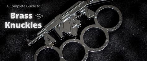 A Complete Guide To Brass Knuckles History Types And Uses