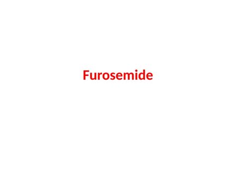 Furosemide Drug Information Presentation Pptx