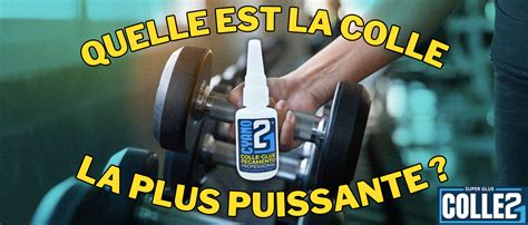 Quelle Est La Colle La Plus Puissante Du Marché Super Glue Colle