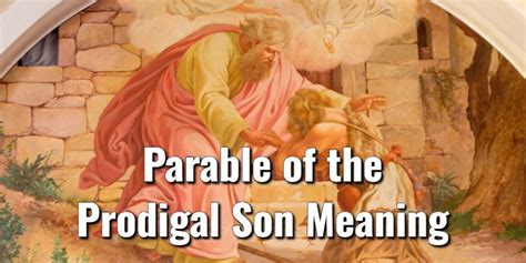 The Parable Of The Prodigal Son Meaning And Key Bible Verseslords Library