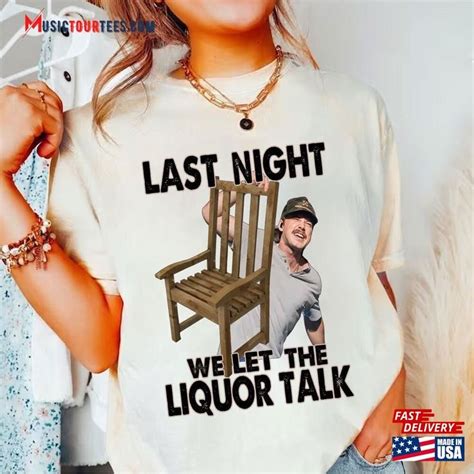 Morgann Wallenn Last Night We Let The Liquor Talk Shirt Dangerous Chair