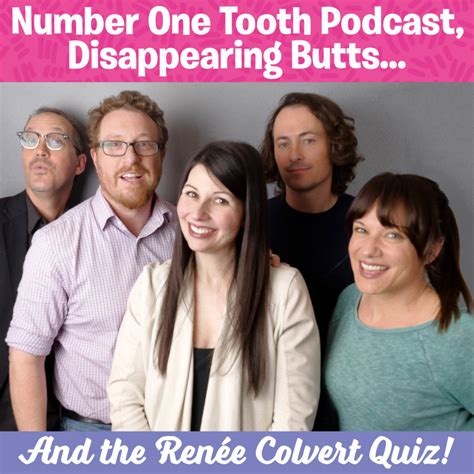 Number One Tooth Podcast Disappearing Butts Renee Colvert Quiz