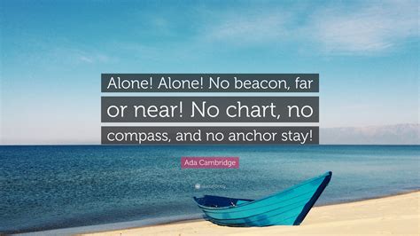 Ada Cambridge Quote “alone Alone No Beacon Far Or Near No Chart