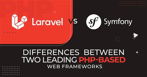 laravel vs symfony selecting the ideal php framework