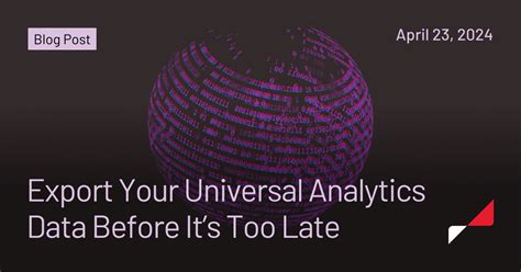 Universal Analytics Data Preserving Your Historical Insights Forum One