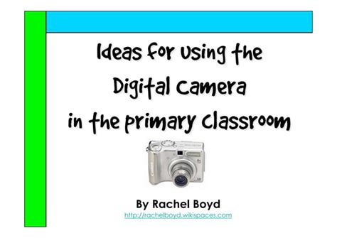 Ideas For Using The Digital Camera In The Primary Classroom Rachel Boyd