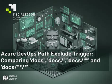 Azure Devops Path Exclude Trigger Comparing ‘docs ‘docs ‘docs And ‘docs By Ben
