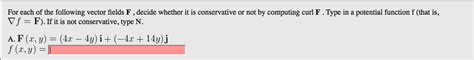 Solved For Each Of The Following Vector Fields F Decide Chegg Com