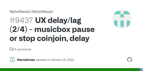 ux delay lag 2 4 musicbox pause or stop coinjoin delay · issue