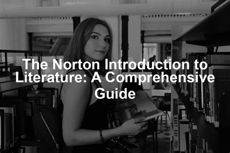 The Norton Introduction To Literature A Comprehensive Guide