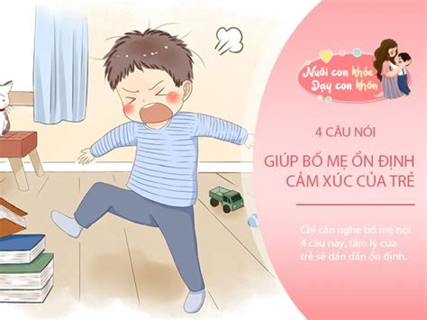 Trẻ dù bướng bỉnh dễ nổi nóng đến đâu nhưng chỉ cần nghe bố mẹ nói 4