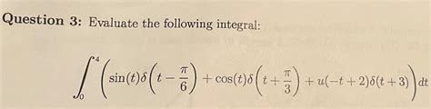 Solved Question Evaluate The Following Integral Chegg