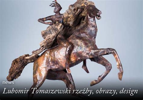 Lubomir Tomaszewski RzeŹby Obrazy Design Artysta I Sztuka