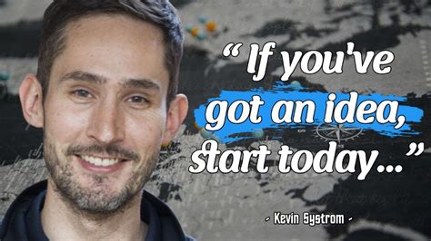 Inspiring Kevin Systrom Quotes About The Successful Instagram