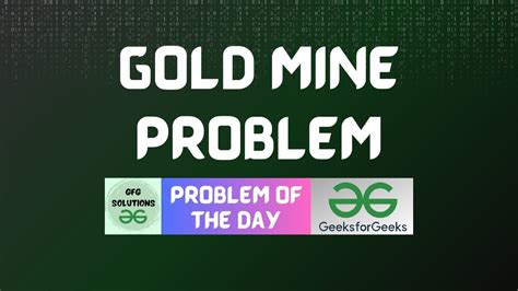 GFG POTD Gold Mine Problem GeeksForGeeks Problem Of The Day GFG Solutions