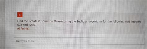 Solved 5 Find The Greatest Common Divisor Using The