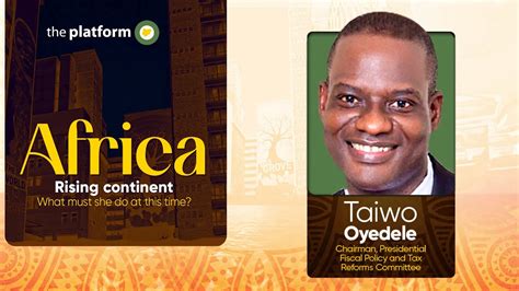 Taiwo Oyedele Africa Rising Continent Nigerias Strategic Role