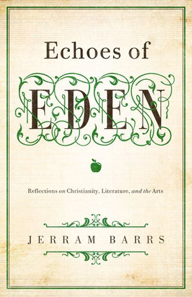 Echoes Of Eden Reflections On Christianity Literature And The Arts