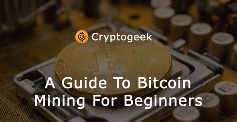 A Guide To Bitcoin Mining For Beginners