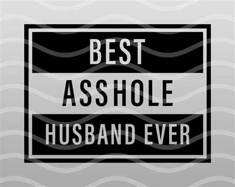Best Asshole Husband Ever Svg Png Husband Tumblers Decal Warning