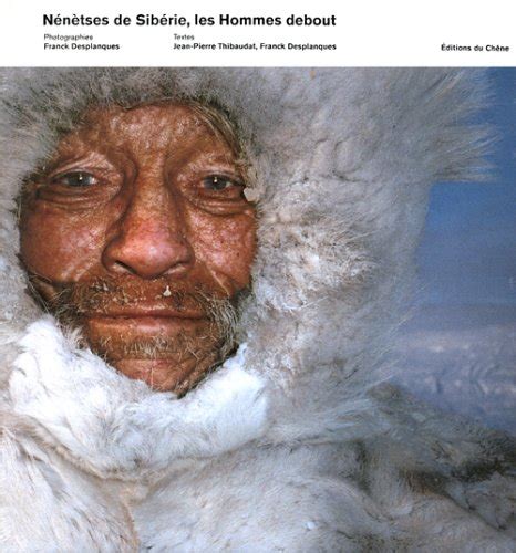 Nénètses De Sibérie Les Hommes Debout De Franck Desplanques Jean Pierre Thibaudat Recyclivre