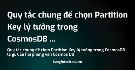 Quy tắc chung để chọn Partition Key lý tưởng trong CosmosDB là gì