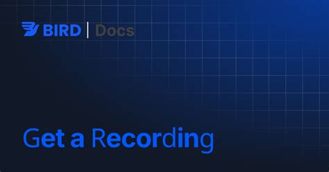 Get A Recording Bird Api Docs Get A Recording Bird Api Docs